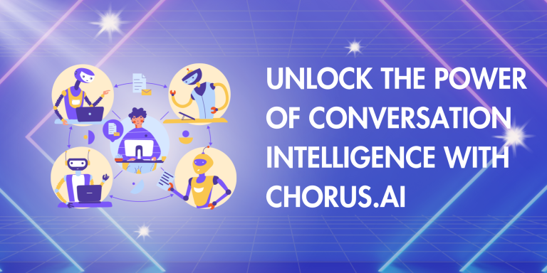 Unlock the Power of Conversation Intelligence with Chorus.ai - DHUMI BLOGS